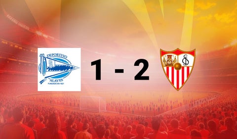 El Sevilla rompe su mala racha a domicilio con victoria ante el Alavés